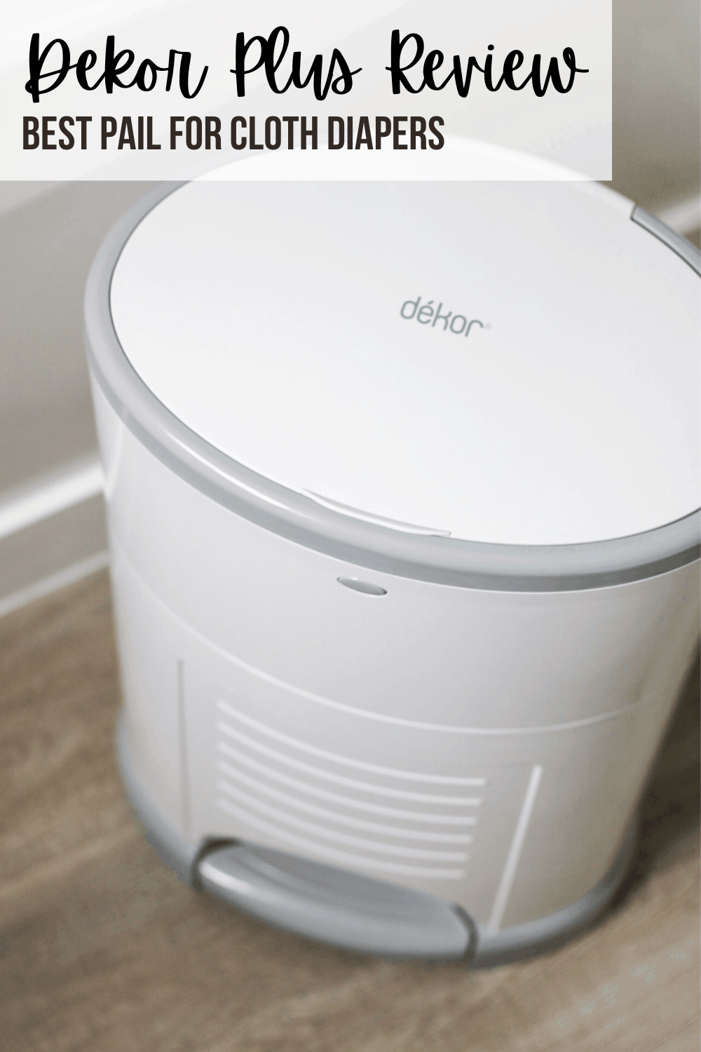 The Best Cloth Diaper Pail: Dekor Plus Review - The Home Intent